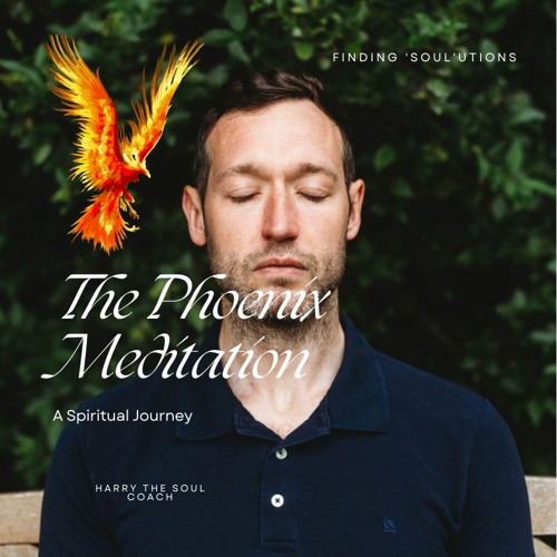 Stream THE PHOENIX GUIDED MEDITATION JOURNEY - Harry The Soul Coach by ...