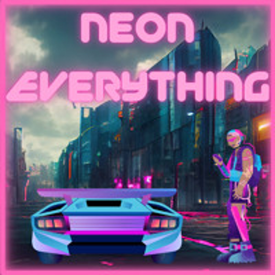 Stream NEON EVERYTHING by ScottUbiquitous | Listen online for free on ...