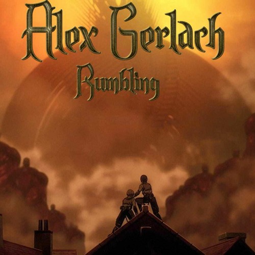 Stream Rumbling(Epic Theme for Attack on Titan by Alex Gerlach)(Preview ...