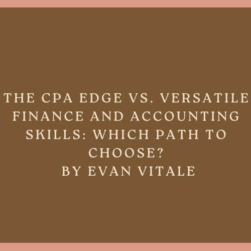 Stream episode The CPA Edge Vs. Versatile Finance And Accounting Skills ...