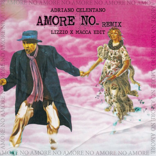 Stream A.Celentano - Amore No (Lizzio X Macca Extended Edit) by Lizzio ...
