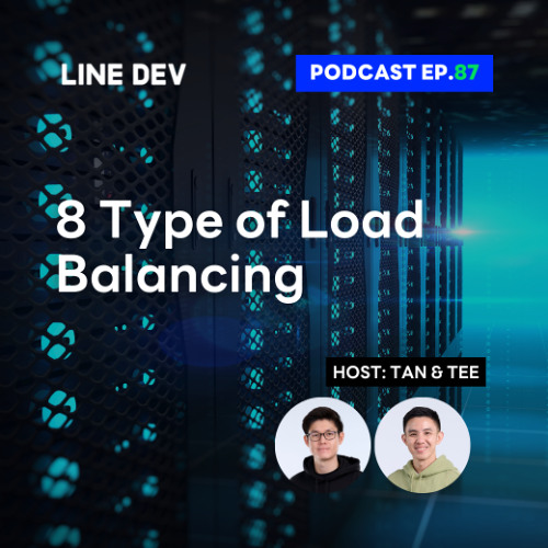 Stream episode EP.87 - 8 ประเภทของ Load Balancing ที่นักพัฒนาทุกคนควรรู้ by LINE Developers ...