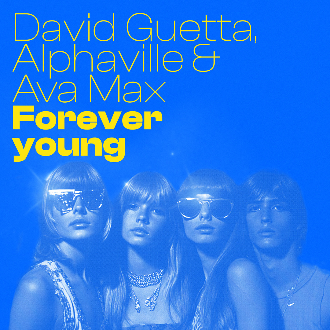 Listen to Forever Young by David Guetta in Forever Young - David Guetta, Alphaville, Ava Max ...