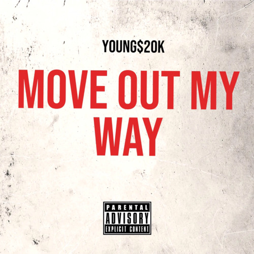 Stream YOUNG$20K | Listen to Move out my way playlist online for free ...