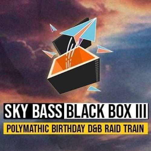 Stream ♫ - ᕲᖇᑘᘻ ᗩᘉᕲ ᗷᗩSS | SKY BASS | Black Box III - @polymathicdnb Birthday Raid Train by ...