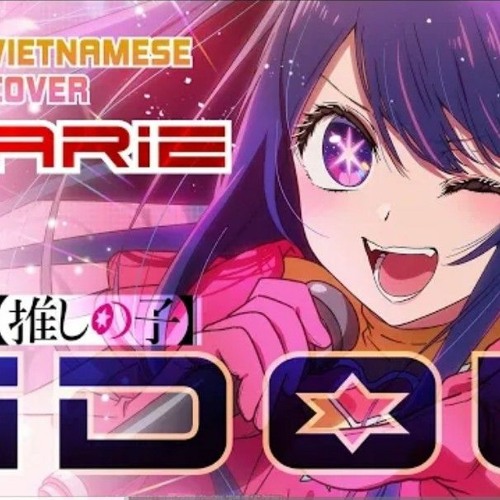 YOASOBI - Idol/Aidoru (Full Version) | Vietnamese Cover (Oshi no Ko OST ...