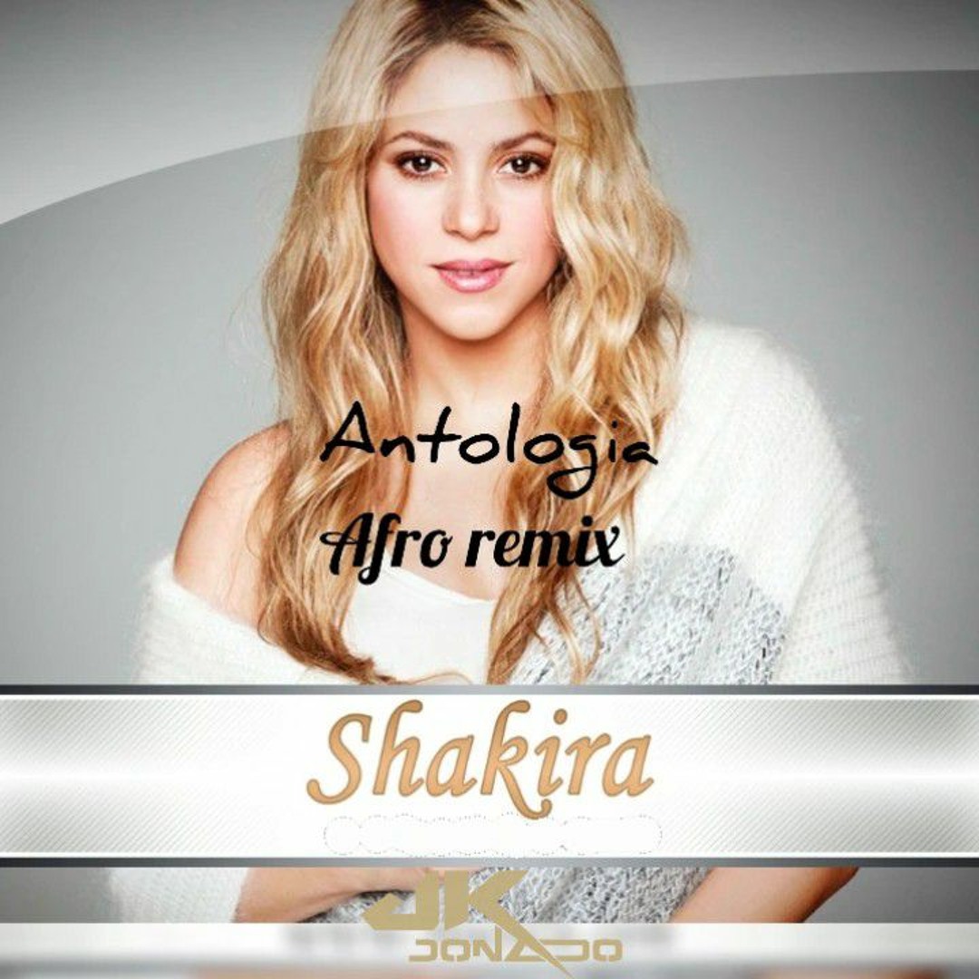 Stream Antologia-Shakira (jk donado afro remix).mp3 by Jk Donado ...