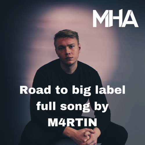 Stream Road To Big Label - MHA Music by M4RTIN | Listen online for free ...