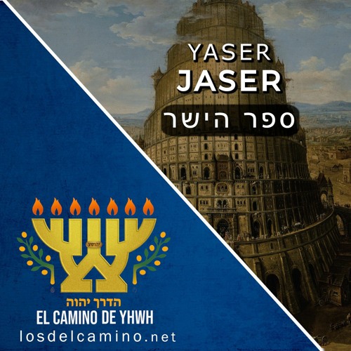 Stream El Libro de Jaser 9 (Yashar) [La Torre de Babel] by El Camino de ...