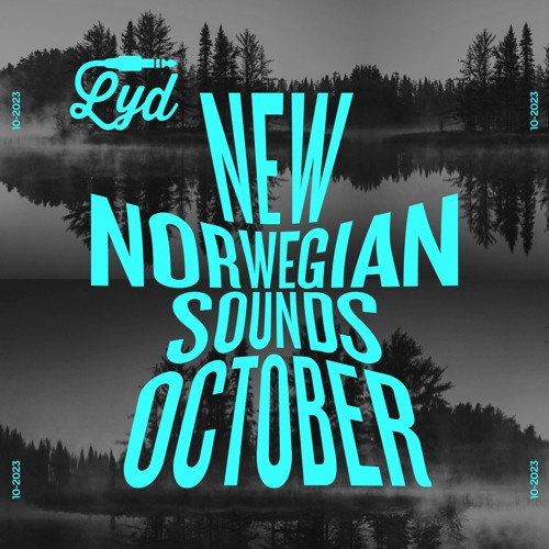 Stream LYD. New Norwegian Sounds. October 2023. By Olle Abstract by ...