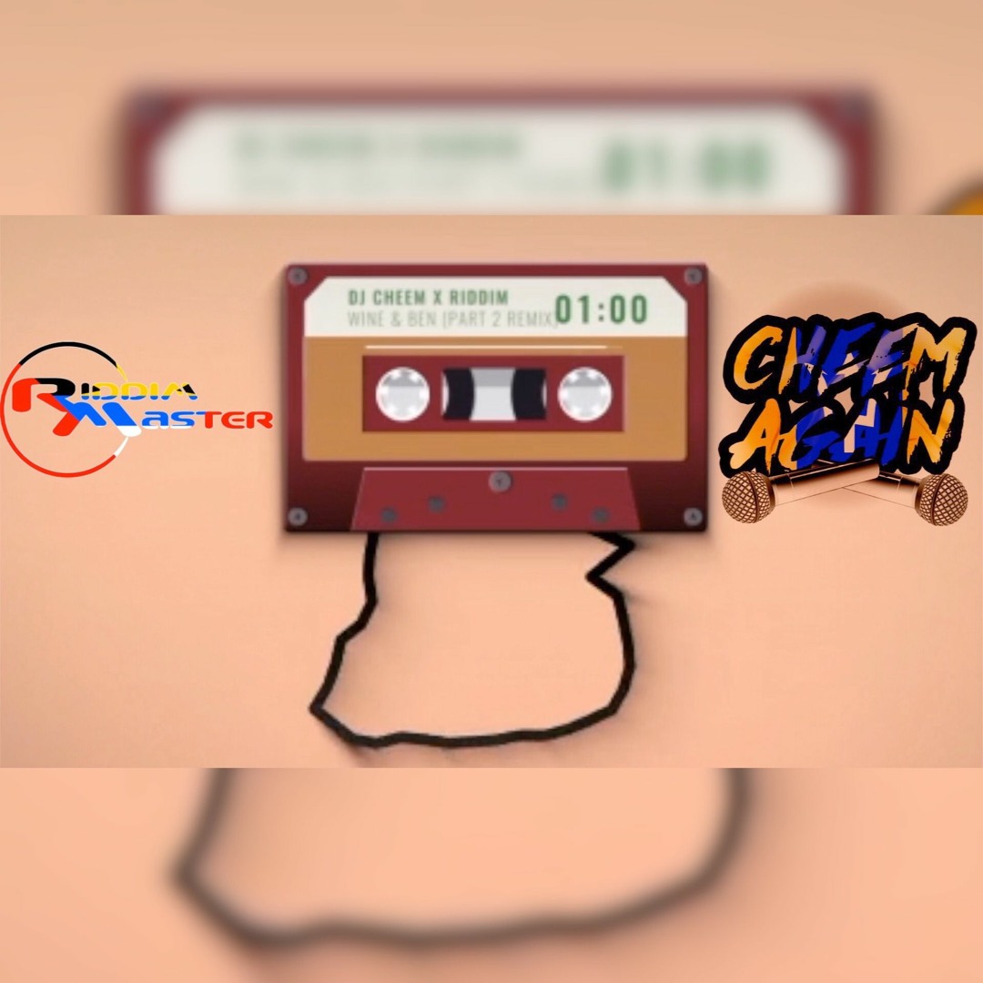 Stream DJ CHEEM X RIDDIM MASTER - WINE AND BEN (PART 2 REMIX ...