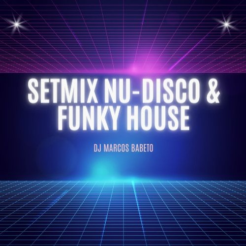 Stream SETMIX NU-DISCO & FUNKY HOUSE by Dj Marcos Babeto | Listen online for free on SoundCloud