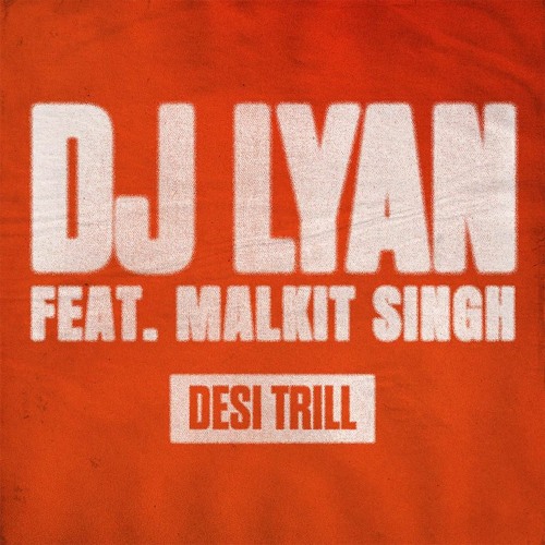 Stream DJ LYAN (feat. Malkit Singh) - DESI TRILL (Gur Nalon Ishq Mitha ...