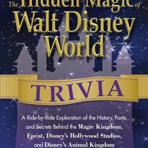 Stream +DOWNLOAD#@ The Hidden Magic of Walt Disney World Trivia: A Ride ...