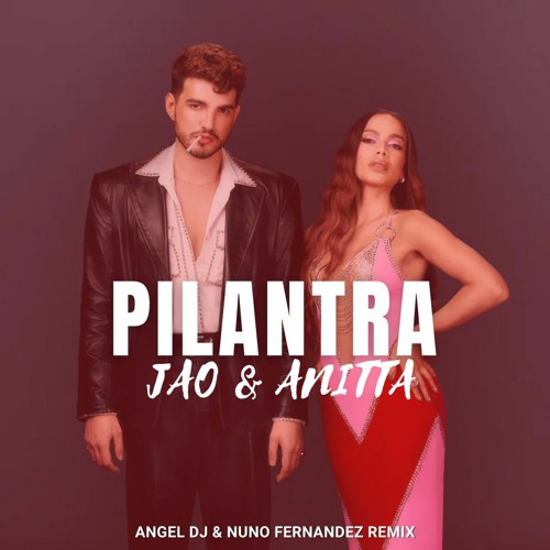 Stream Jão & Anitta - Pilantra ( Angel Dj & Nuno Fernandez Remix ...