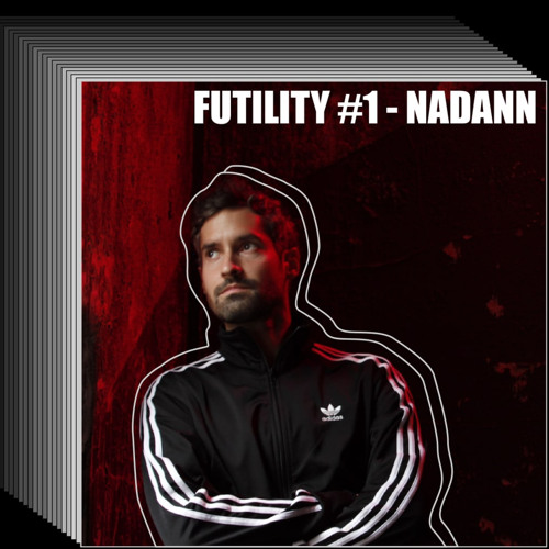 Stream FUTILITY #1 - NADANN by Collectif Futile | Listen online for free on SoundCloud