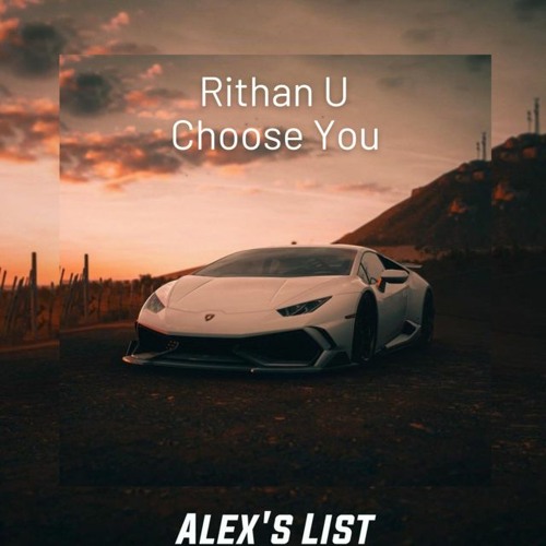 Stream Rithan U Choose You By Alexs List Listen Online For Free On