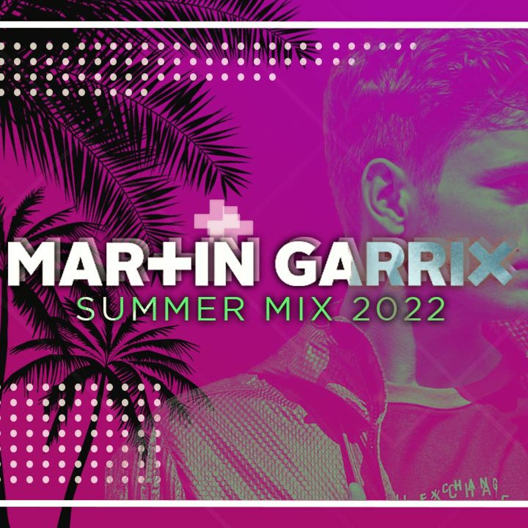 Stream Martin Garrix - Summer Mix 2022 [ MIXED BY GRX LIVE ] by GRX ...