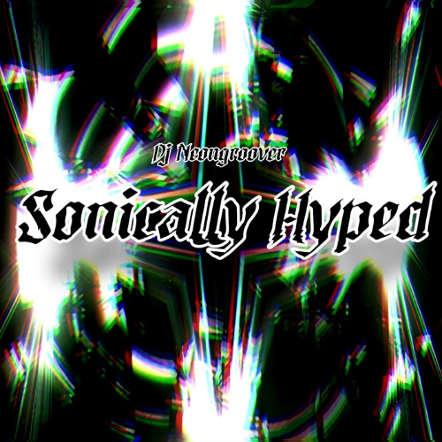 Stream Sonically Hyped by Dj Neongroover | Listen online for free on ...