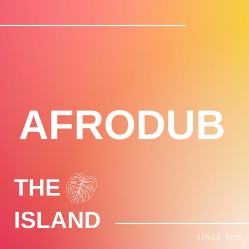 Stream THE ISLAND | Listen to AFRODUB playlist online for free on SoundCloud