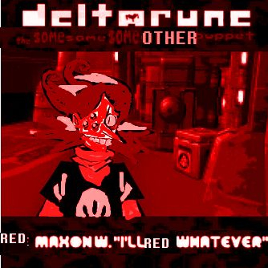 Stream Red Maxon W. "I'll red whatever" - [Deltarune; The Same Same ...