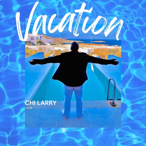 Stream Vacation by CHI LARRY | Listen online for free on SoundCloud