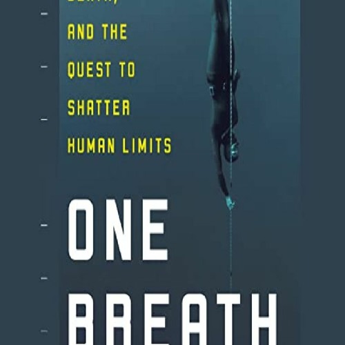 Stream episode Kindle One Breath: Freediving, Death, and the Quest to ...