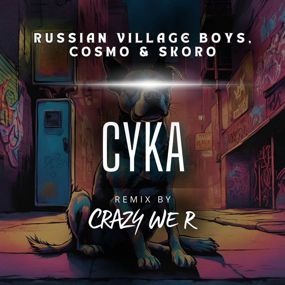 Stream Russian Village Boys, Cosmo & Skoro - Cyka (Crazy We R Remix) by ...