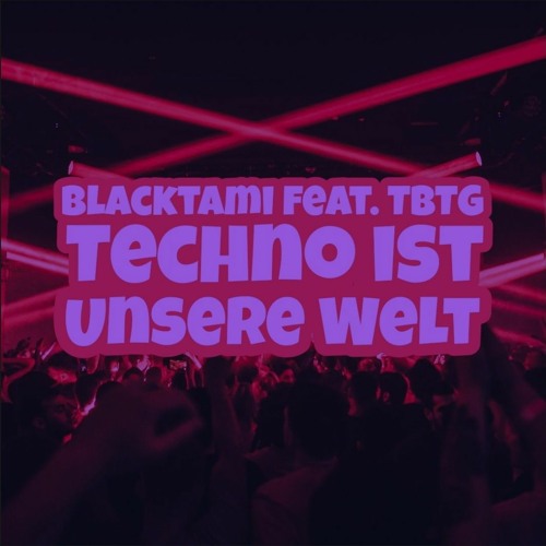 Stream Techno ist unsere Welt (Remix) by Blacktami | Listen online for free on SoundCloud