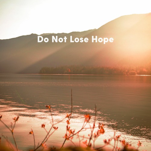 Stream Do not lose hope by 🐶🎵 | Listen online for free on SoundCloud