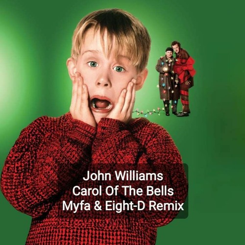 Stream John Williams - Carol Of The Bells (Home Alone) (Dj Myfa & Eight ...