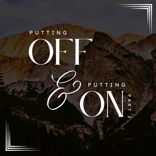 Stream 'Putting Off And Putting On' Part 2 2 - 11 - 24 Kingdom Outpost ...