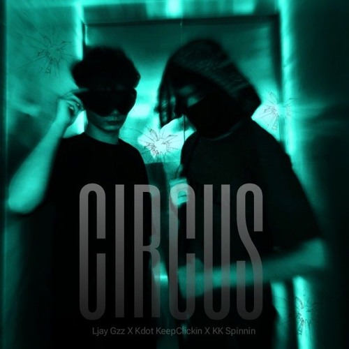Stream Ljay Gzz X Kdot KeepClickin X KK Spinnin - Circus (slowed ...