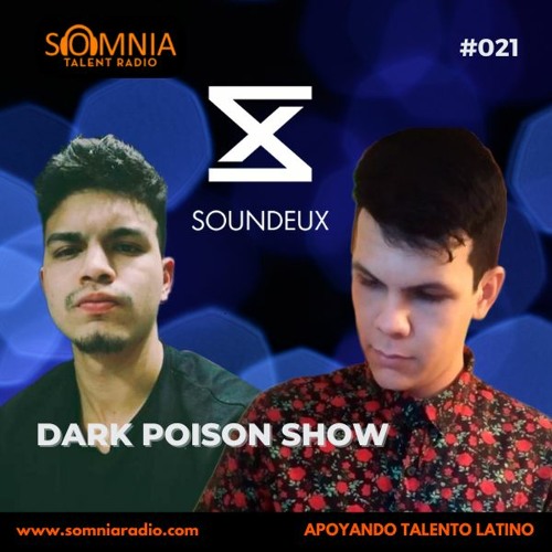 Stream Soundeux - Dark Poison Show - Ep. 21 by SOMNIA | Listen online ...