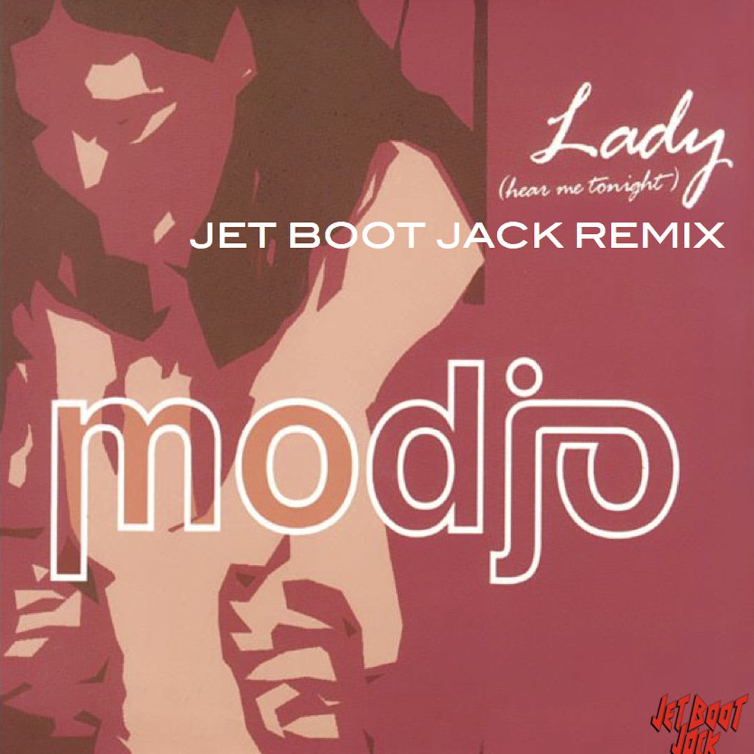 Stream Modjo - Lady (Jet Boot Jack Remix) DOWNLOAD! by Jet Boot Jack ...