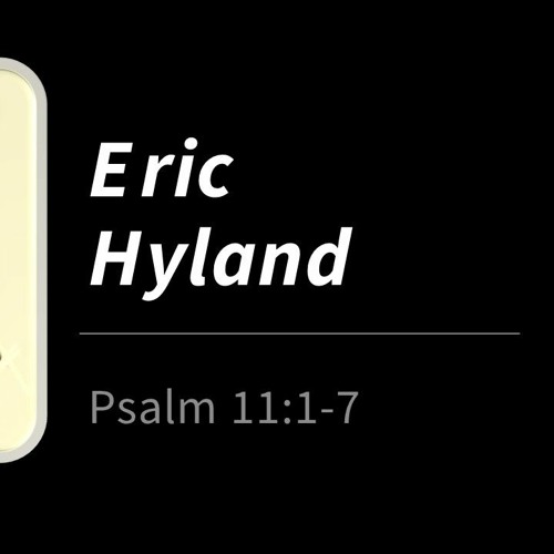Stream Psalm 11 Eric Hyland by Dan Earhart | Listen online for free on ...