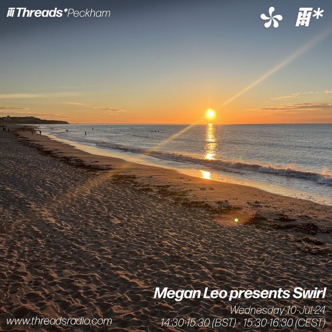 Stream Megan Leo Presents Swirl (*Peckham) - 10-Jul-24 by Threads ...