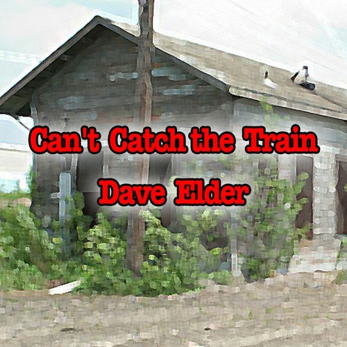 Stream Can't Catch The Train by Dave Elder | Listen online for free on ...