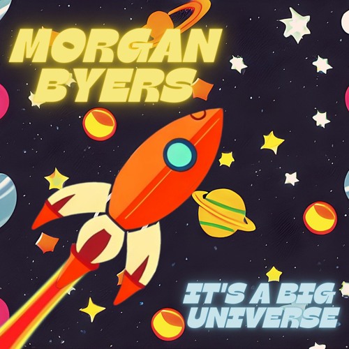 Stream It's A Big Universe by Morgan Byers | Listen online for free on SoundCloud