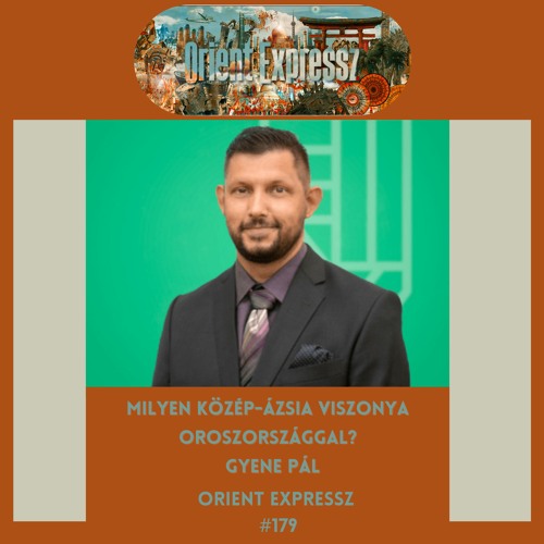 Stream episode Orient Expressz #179: Milyen a közép-ázsiai államok ...
