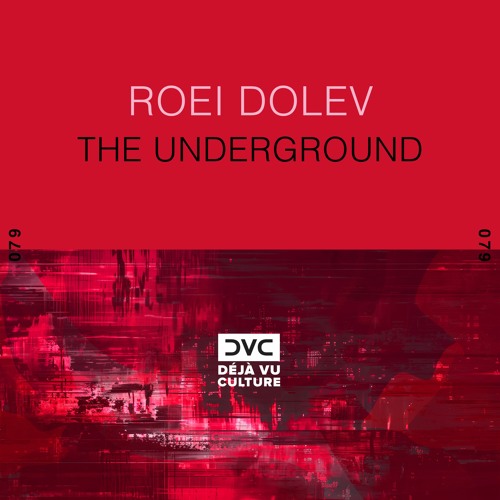 Stream Roei Dolev - The Underground [Déjà Vu Culture Release] by Déjà ...