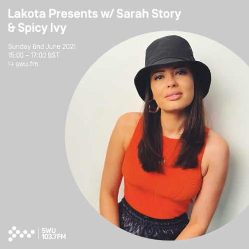 Stream Lakota Presents w/ Sarah Story & Spicy Ivy 06TH JUN 2021 by SWU ...