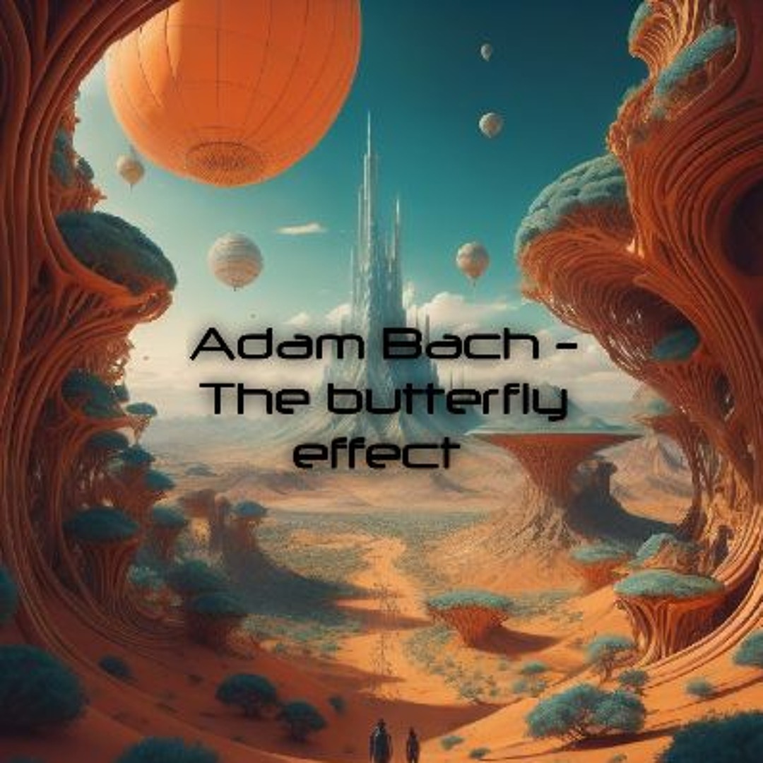 Stream Adam Bach™ - The Butterfly Effect 140 Bpm ( 2024 Remaster ) © by ...