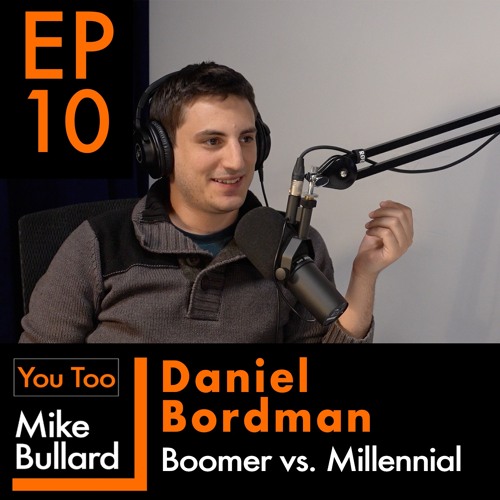 Stream episode EP #10 Daniel Bordman | Boomer vs. Millennial by You Too ...