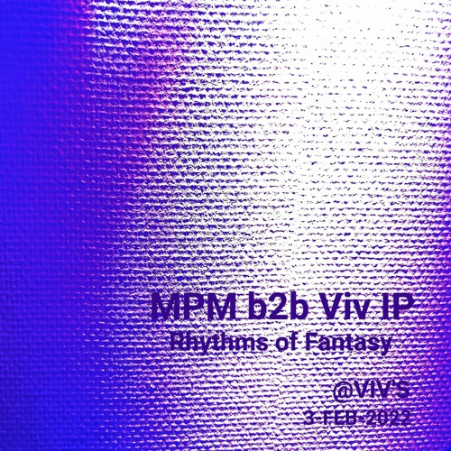 Stream MPM b2b Viv IP - Rhythms Of Fantasy (3-FEB-2022) by Viv IP ...
