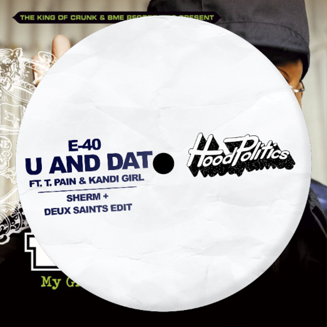 Stream E-40 feat T. Pain - U and Dat (Sherm & DEUX SAINTS Edit) by Hood ...