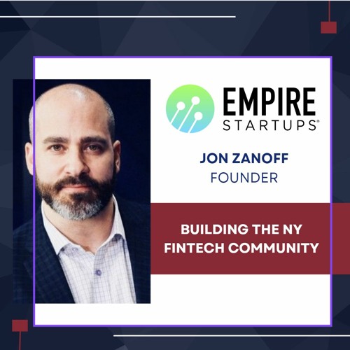 Stream episode Jon Zanoff Founder of Empire Startups - Building the NY Fintech Community by ...