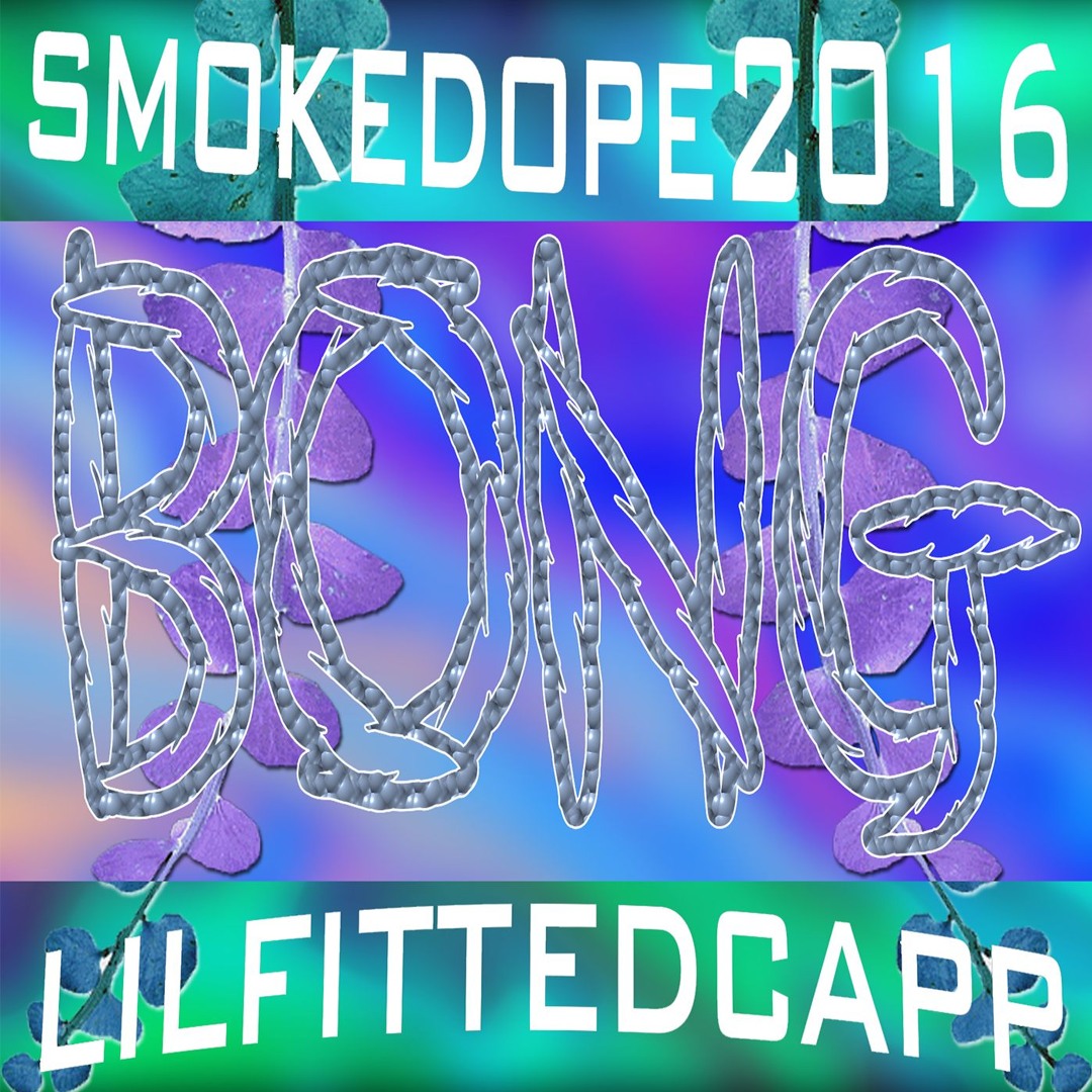 Stream BONG ft. SMOKEDOPE2016 #2016LYFE by LIL FITTED CAP | Listen ...