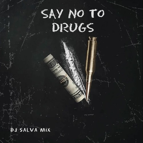 Stream SAY No To DRUGS - Dj SaLVa Mix by Dj SaLVa | Listen online for ...