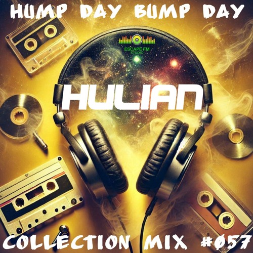 Stream Hump Day Bump Day Collection Mix #057 - Hulian by EscapeFM ...